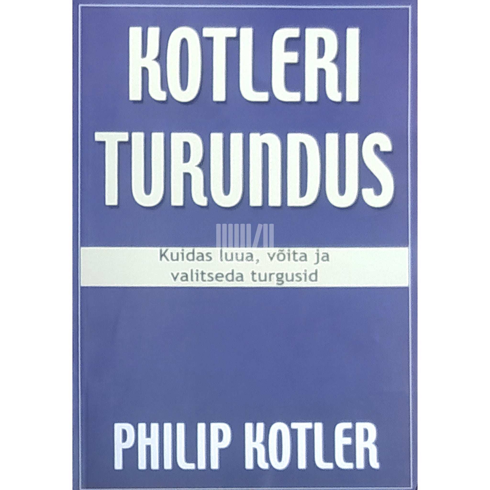Kotleri turundus. Kuidas luua, võita ja valitseda turgusid – Kaemus